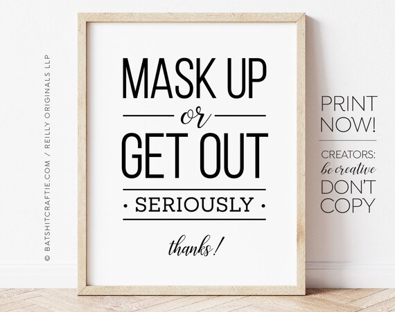 Mask up or Get Out Seriously Printable Sign Funny Humorous | Etsy