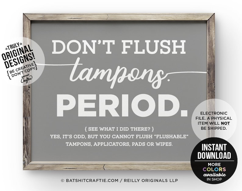 Funny PRINTABLE Bathroom Sign Don't Flush Tampons PERIOD Septic System ...