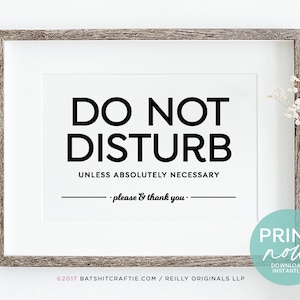 Do Not Disturb Unless Absolutely Necessary Simple and Elegant Printable ...