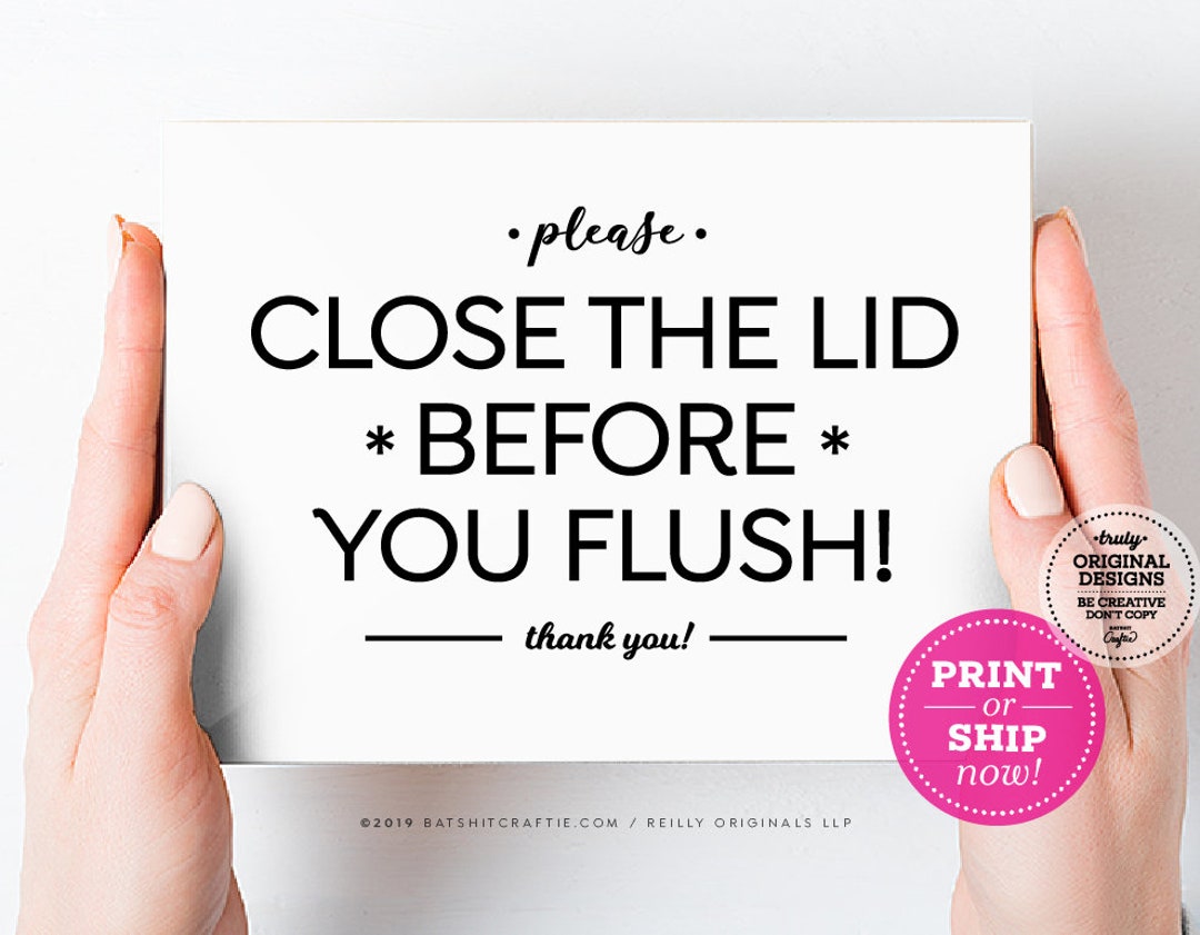 Please Close Lid BEFORE You Flush ~ Ready to Ship or Print at Home ...