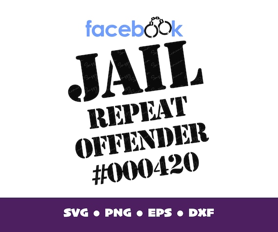 Facebook Jail SVG FB Jail Png Repeat Offender Facebook | Etsy