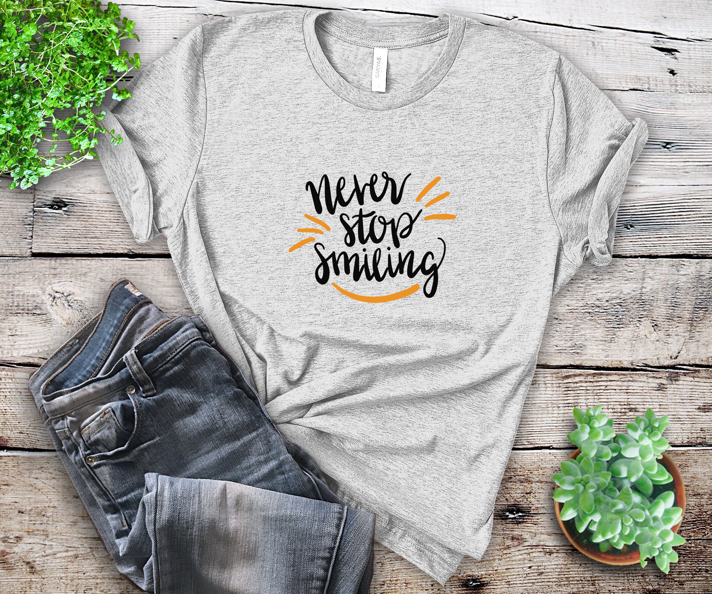 Never Stop Smiling - Positive Quote - Life is Good - Shirt Designs ...