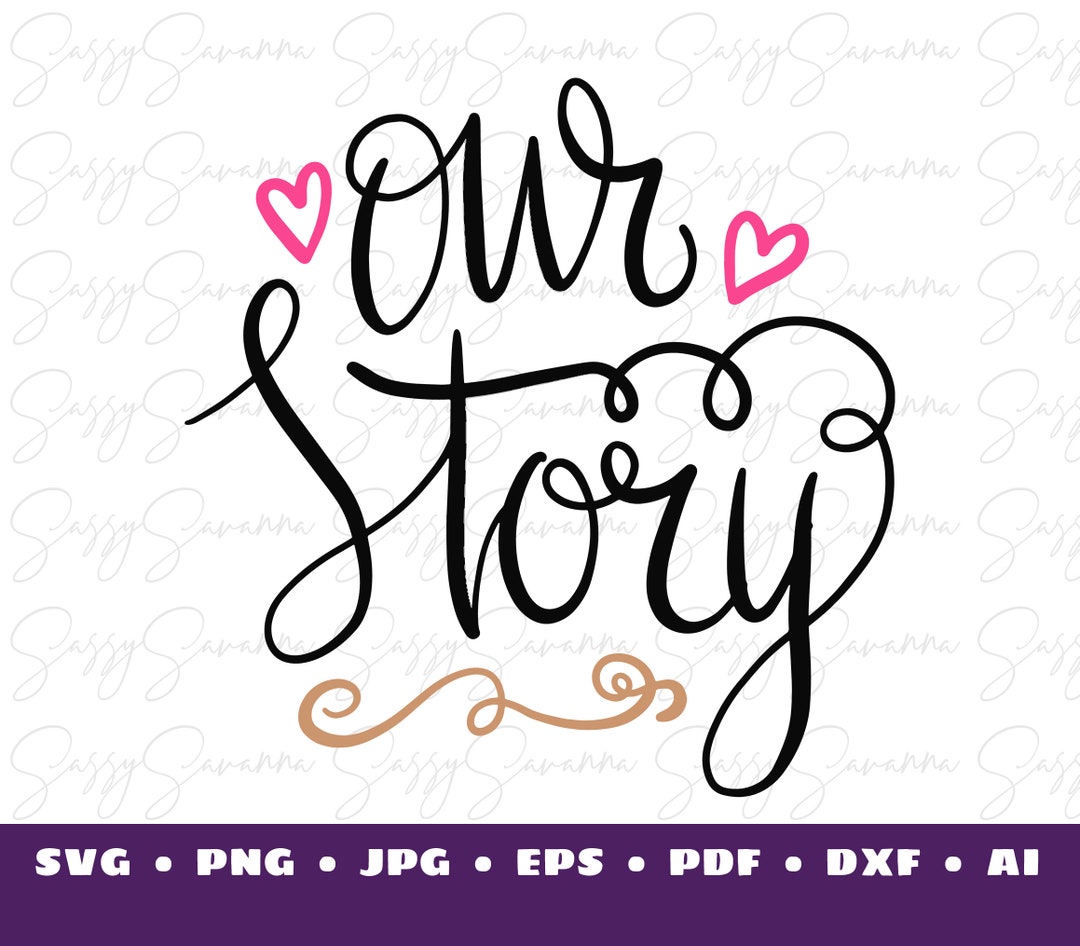 Our Story SVG -I Love You Quote - Shirt Designs - Svg - Dxf - Eps - Png ...