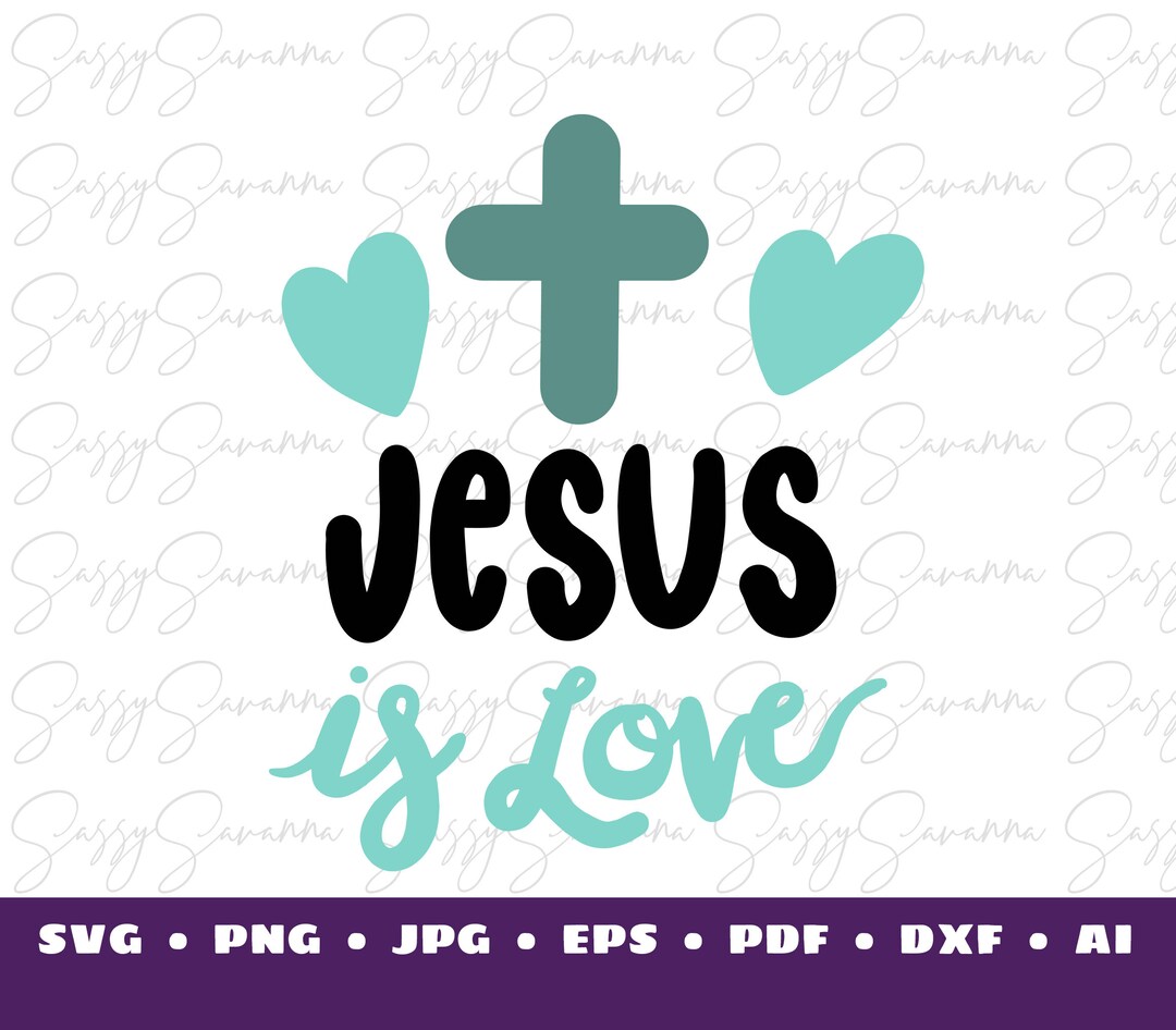 Jesus is Love SVG, Bible Verse, Inspirational Quote, Religious Art ...