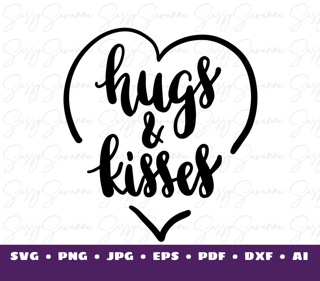 Hugs & Kisses, SVG, Love Quote, Digital Download, Clipart, Cricut Art ...