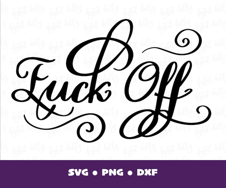 Fuck off SVG, Sassy, Funny Quote, Digital Download, Clipart, Cricut Art ...