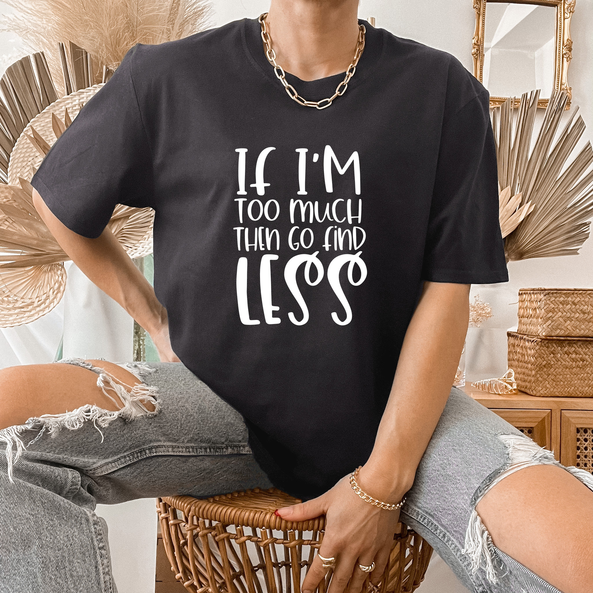 If I'm Too Much SVG If I'm Too Much Then Go Find Less - Etsy