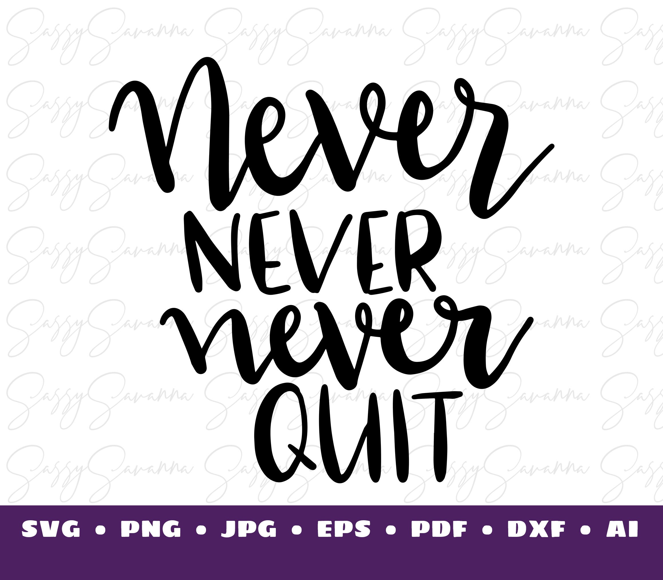 Never Never Quit SVG Motivational Quote Shirt Designs - Etsy