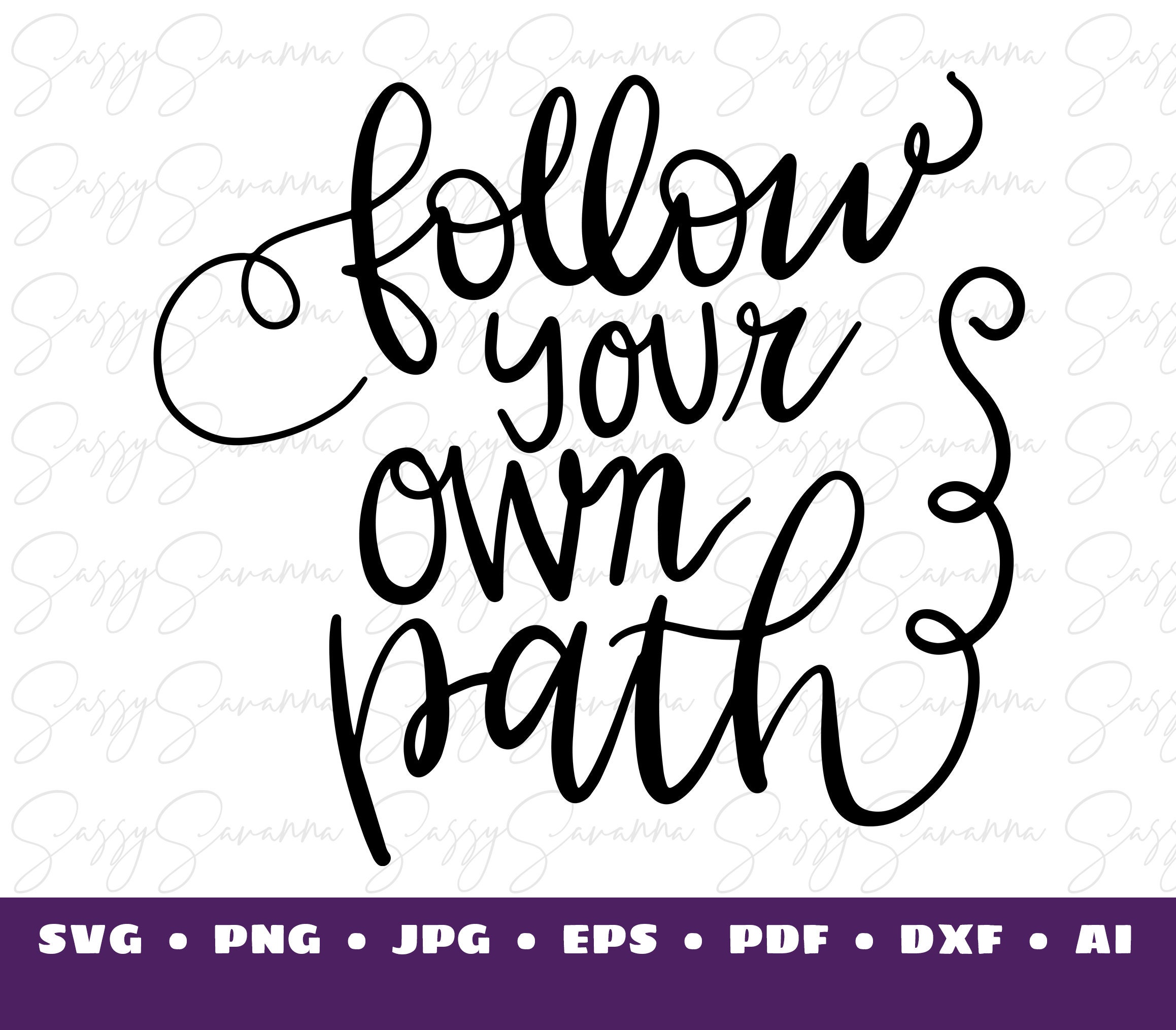 Follow Your Own Path Shirt Designs Svg Dxf Eps Png Silhouette Cricut ...
