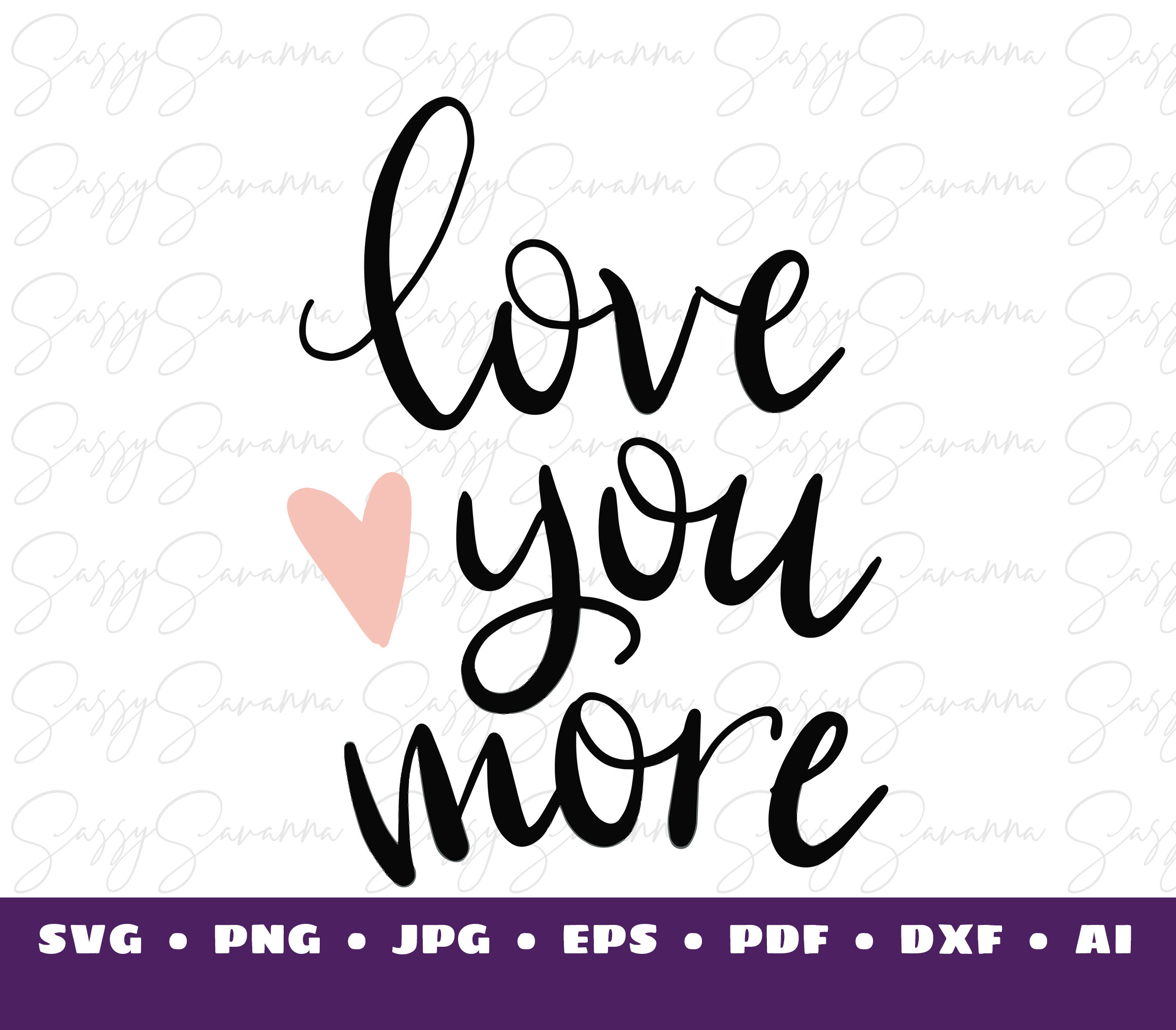 Love You More Love Quote Digital Download Clipart Cricut - Etsy