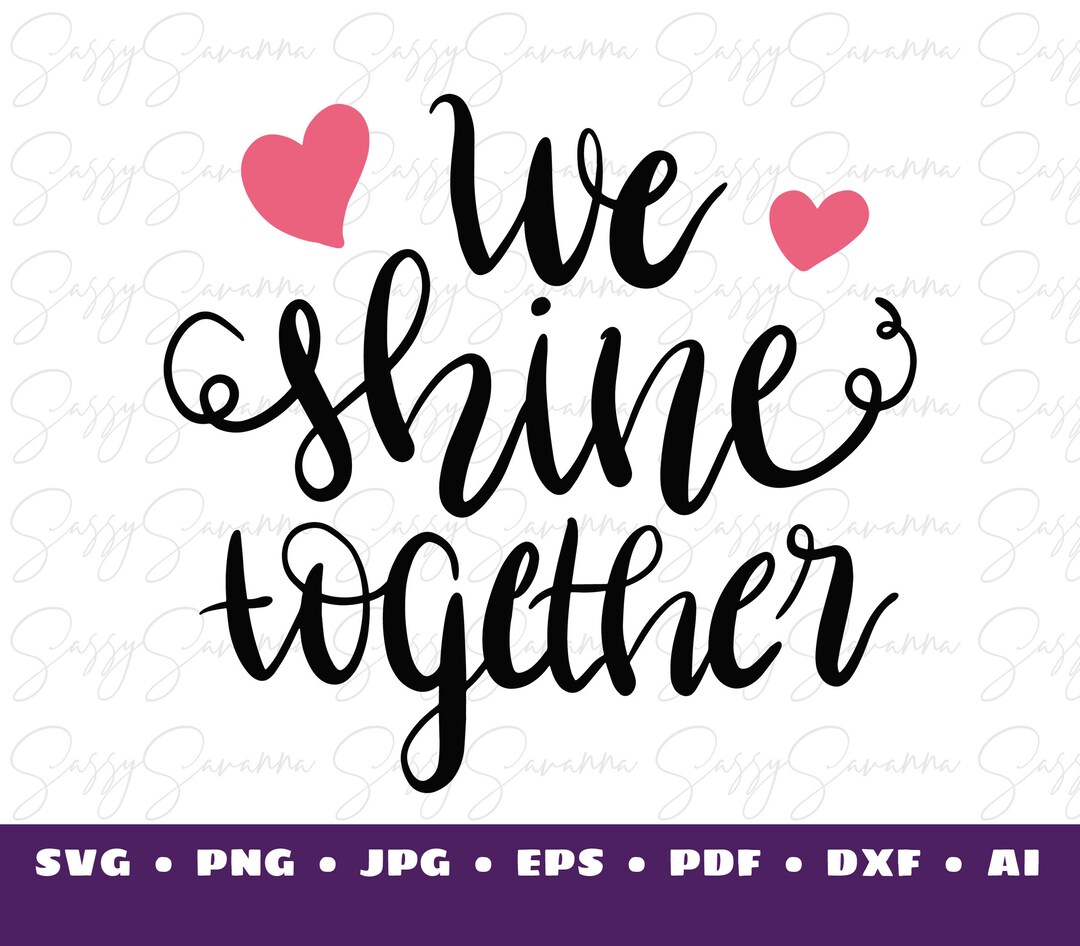 WE Shine Together SVG, Valentine's Day Quote, Digital Download, Clipart ...
