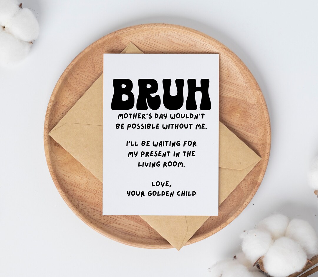 Bruh Printable Greeting Card 5 X 7 From Your Golden Child Funny Witty ...