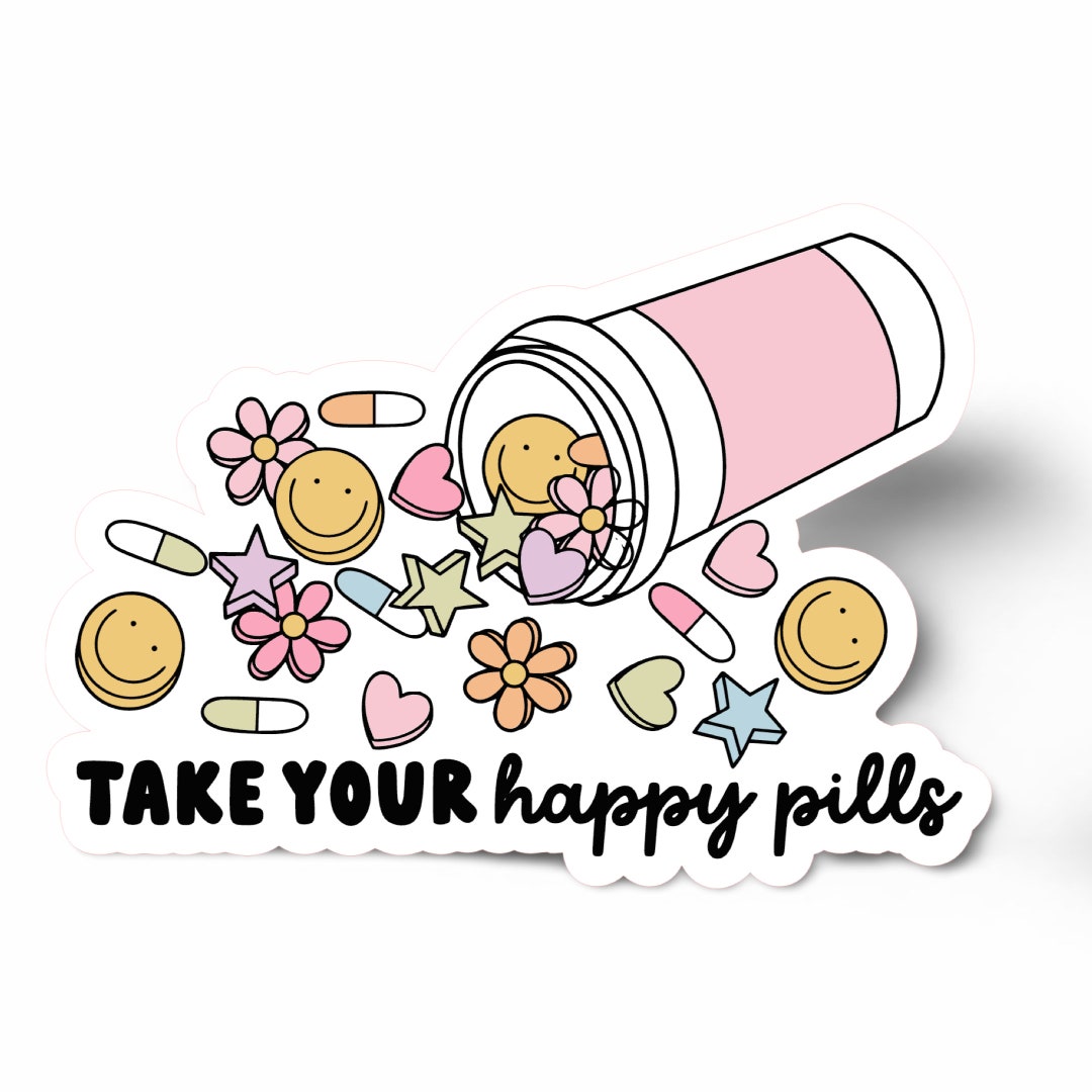 Take Your Happy Pills Vinyl Decal | Die Cut Sticker | Laptop Sticker ...