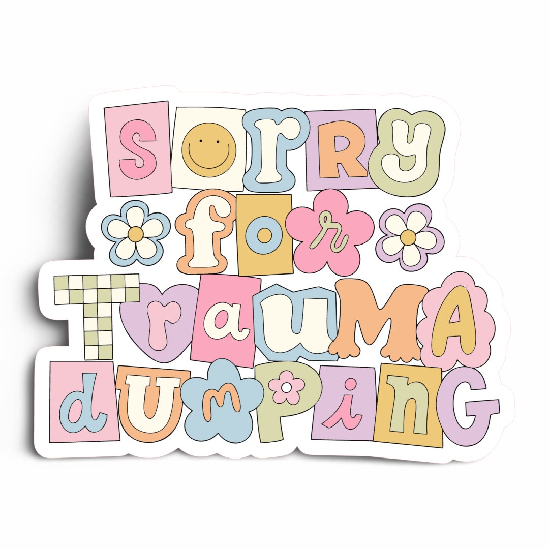 Sorry for Trauma Dumping Vinyl Decal | Die Cut Sticker | Laptop Sticker ...