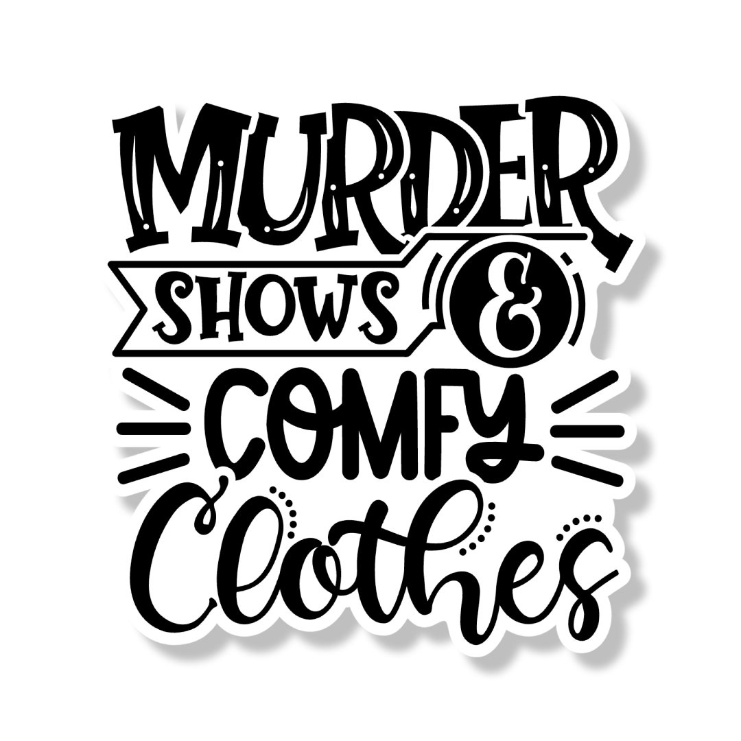 Murder Shows + Comfy Clothes Vinyl Decal | Die Cut Sticker | True Crime ...