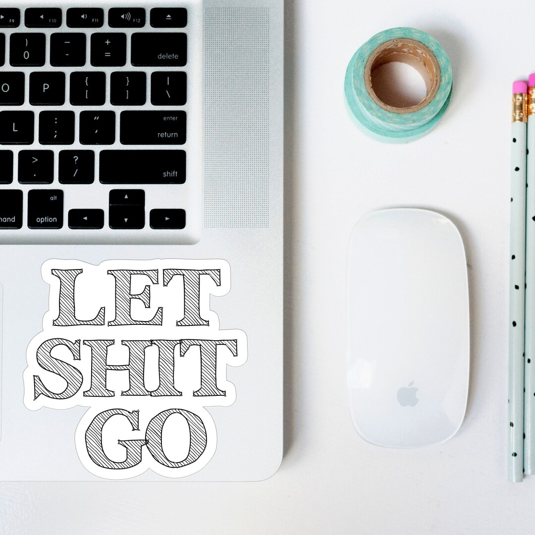 Let Shit Go Vinyl Sticker Computer Decal Mental Health - Etsy