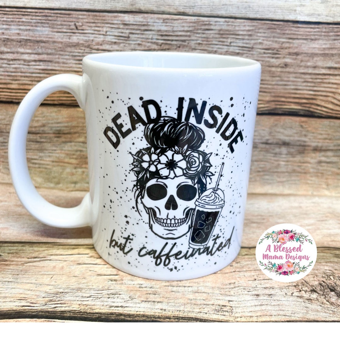 Dead Inside but Caffeinated Coffee Mug, Dead Inside, Funny Mug, Coffee ...