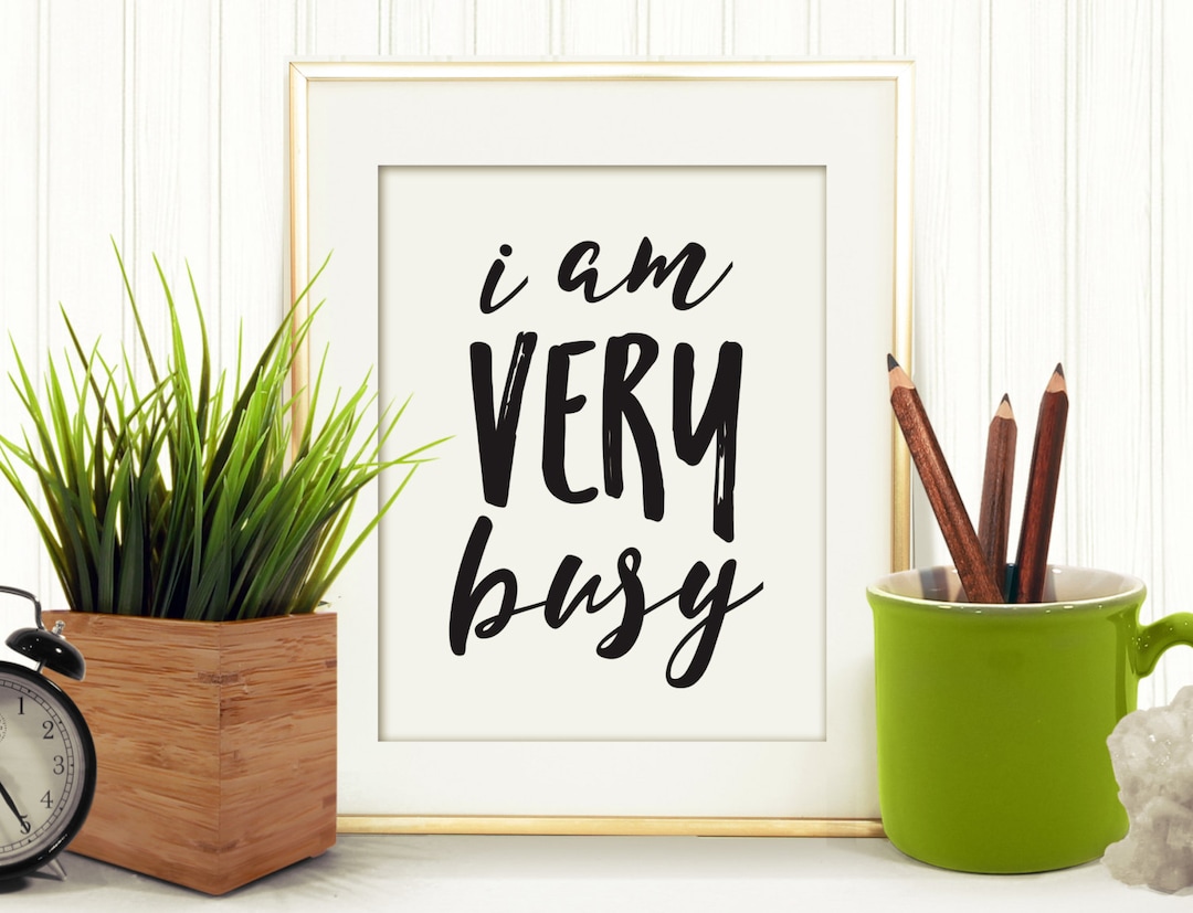 I Am Very Busy Printable, Office Art, Printable Art, Wall Décor ...