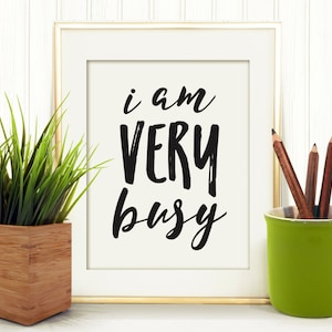 I Am Very Busy Printable, Office Art, Printable Art, Wall Décor ...
