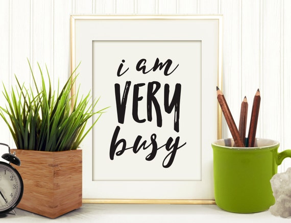 I Am Very Busy Printable Office Art Printable Art Wall | Etsy