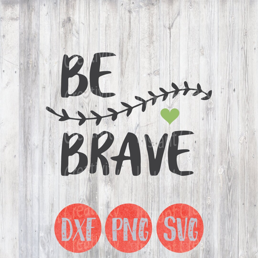 Be Brave Svg, Baby Svg, Onesie Design File, Silhouette and Cricut File ...