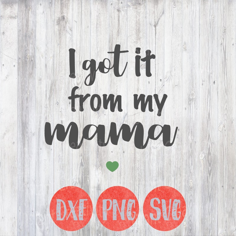 Got It From My Mama - Etsy