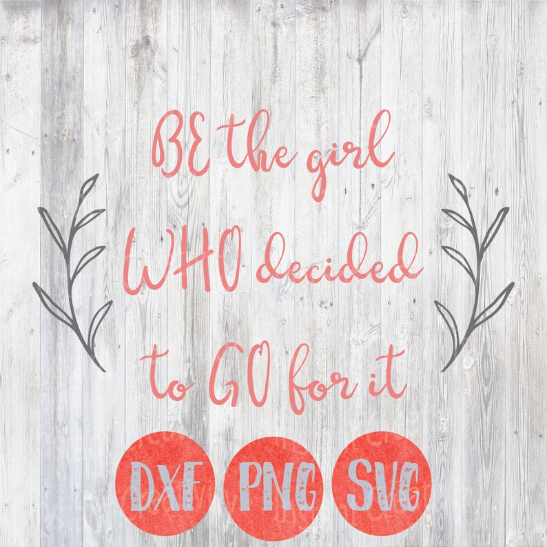 Svg Be the Girl Who Decided to Go for It Inspirational | Etsy