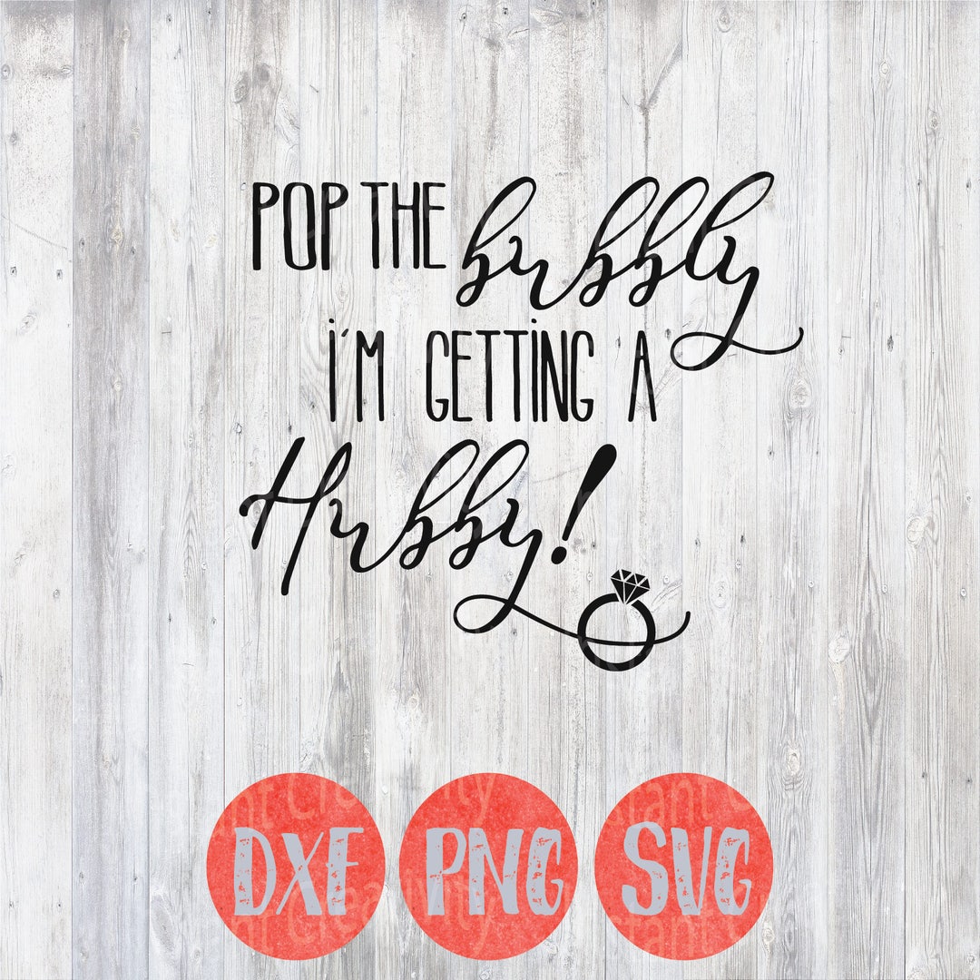 Wedding Svg Pop The Bubbly Getting Hubby Wedding Planning Bride Svg