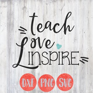 Teacher Svg, Teach Love Inspire, Teaching Svg, Shirt Overlay ...