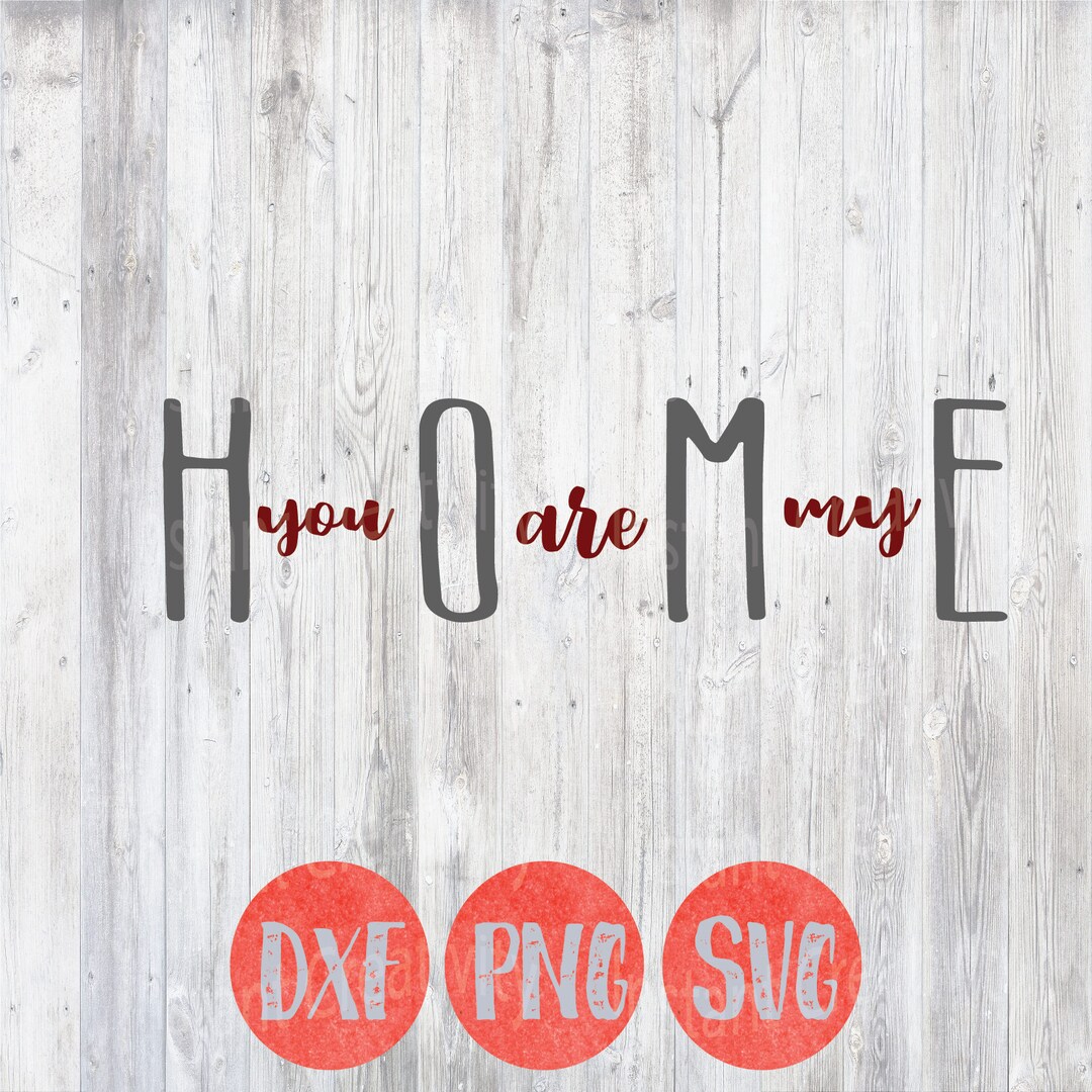 You Are My Home SVG, Overlay Quotes, Svg Sayings, Nursery Svg, Wood ...