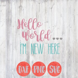 Hello World I'm New Here, Baby Svg, New Baby Arrival Quote, Love Baby ...
