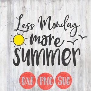 Summer SVG, Less Monday More Summer, Holiday, Summer Designs, Summer ...