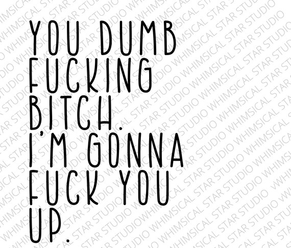 Euphoria Maddy Quote You Dumb Bitch Gonna Fuck You Up Png | Etsy