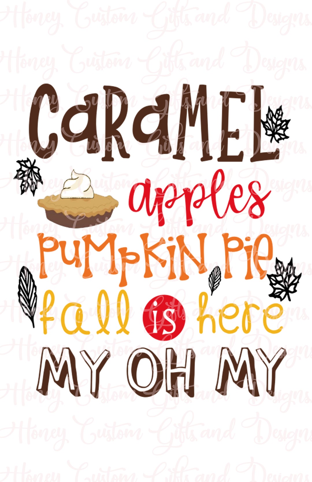 Caramel Apples Pumpkin Pie Fall is Here My Oh My PNG File Please Read ...