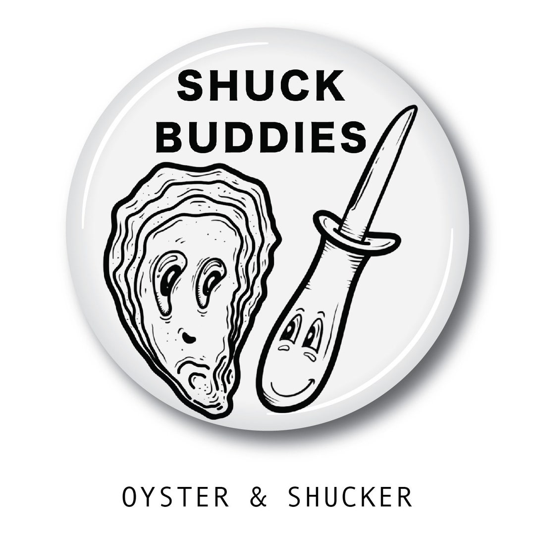 1 Pinback Button Shuck Buddies Oyster and Shucker Food Pun Pin - Etsy