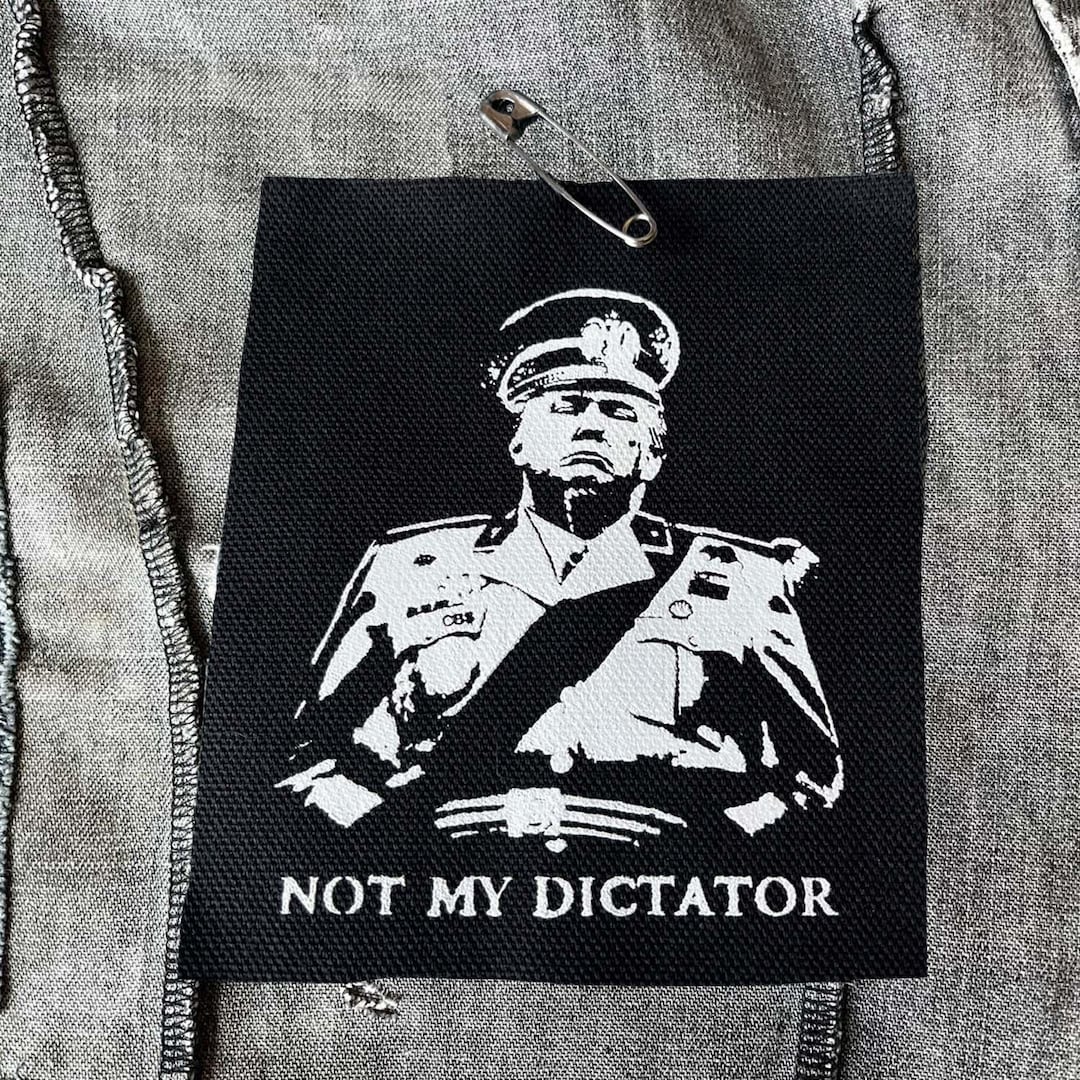 Anti-trump Mussolini Punk Patch: Not My Dictator, Hand-printed (4x4) - Etsy