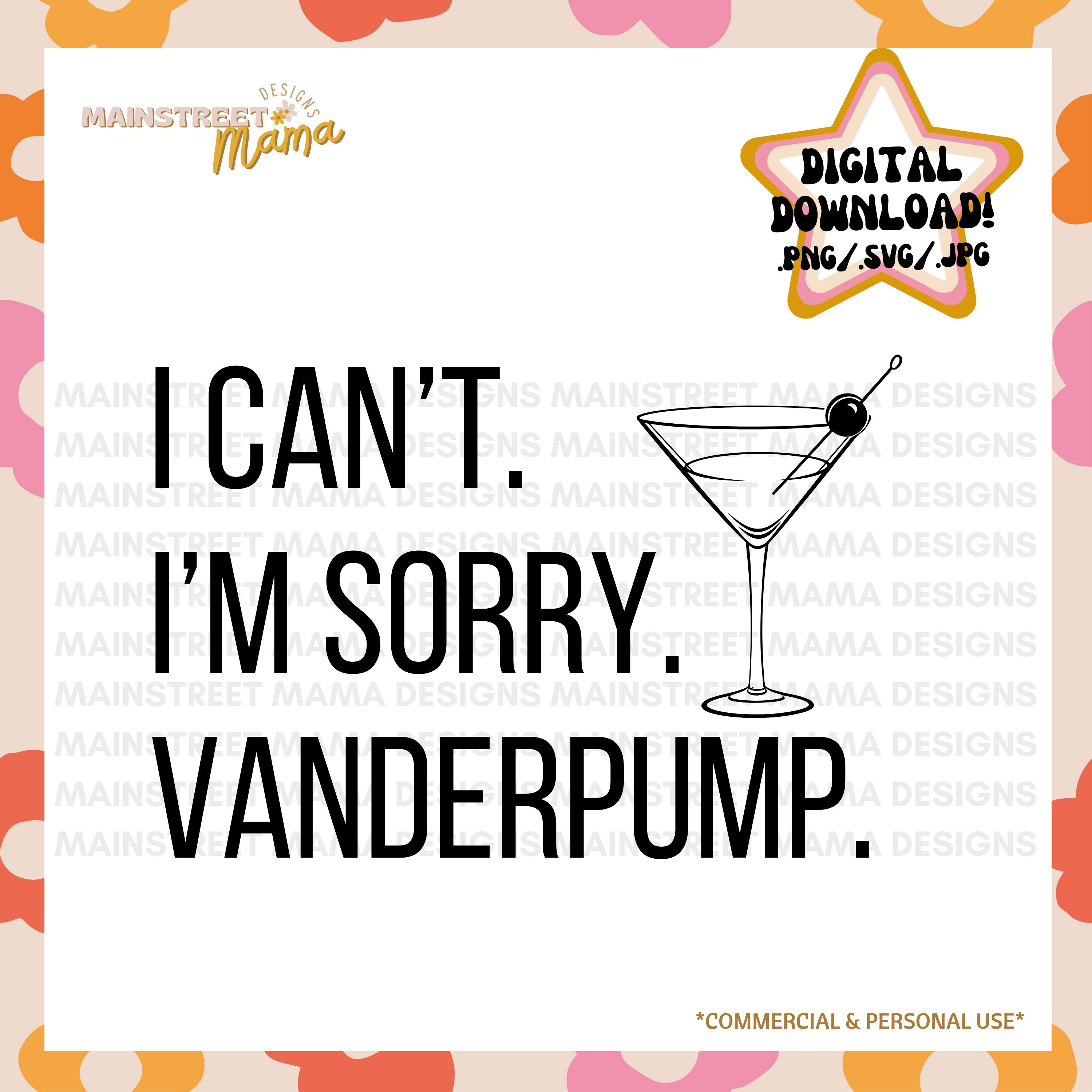 I Can't. I'm Sorry. Vanderpump. Design VPR Cricut Bravo Merch Funny SVG ...