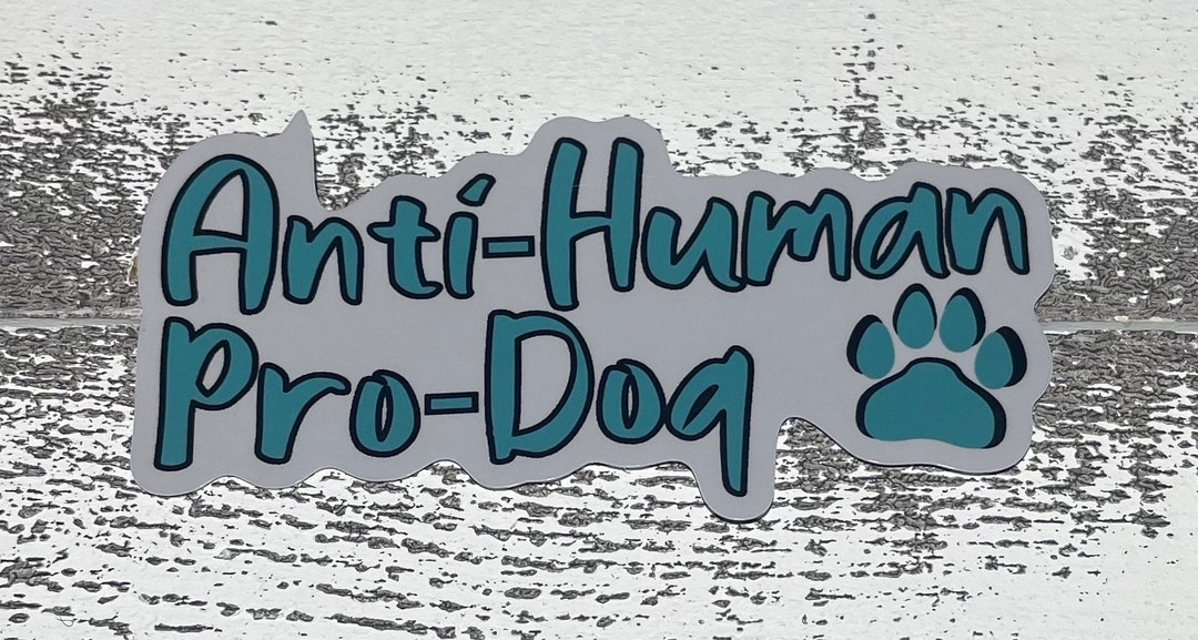 Anti Human Pro Dog Sticker Decal - Etsy