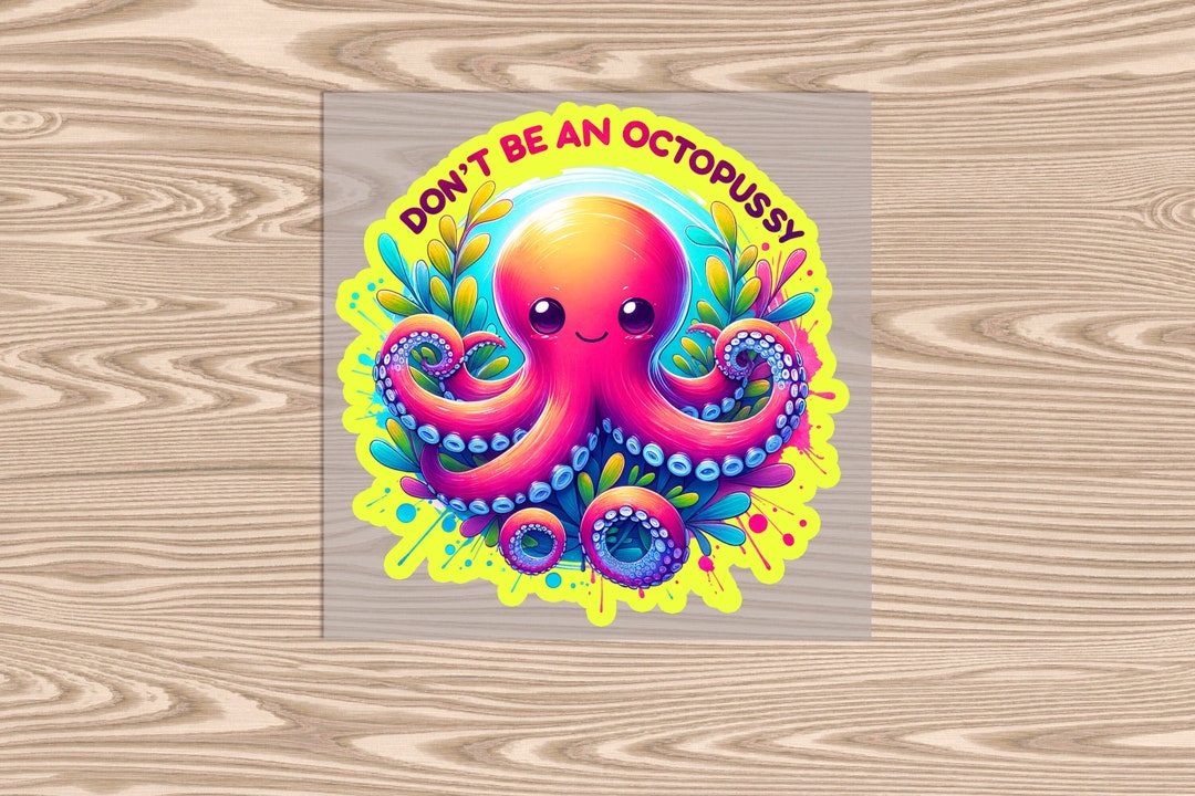 Ready to Press, Dont Be a Octopy Heat Transfer Print, DTF Transfer ...