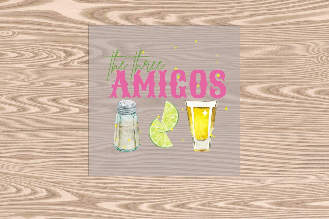 Ready to Press DTF Transfer-3 Amigos, Cinco De Mayo,- Heat Transfer - Etsy