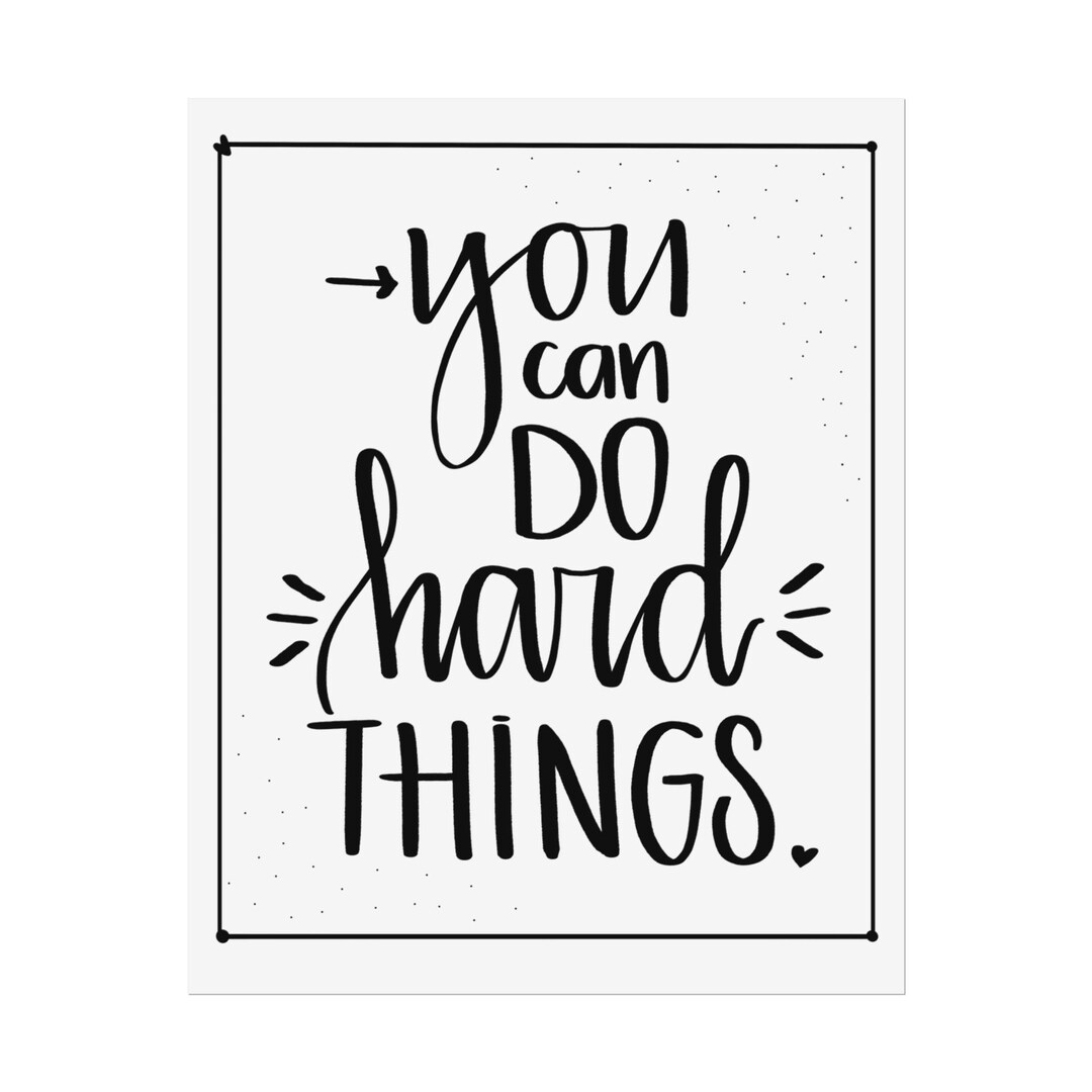 You Can Do Hard Things - Motivational Poster, You Can Do Hard Things ...