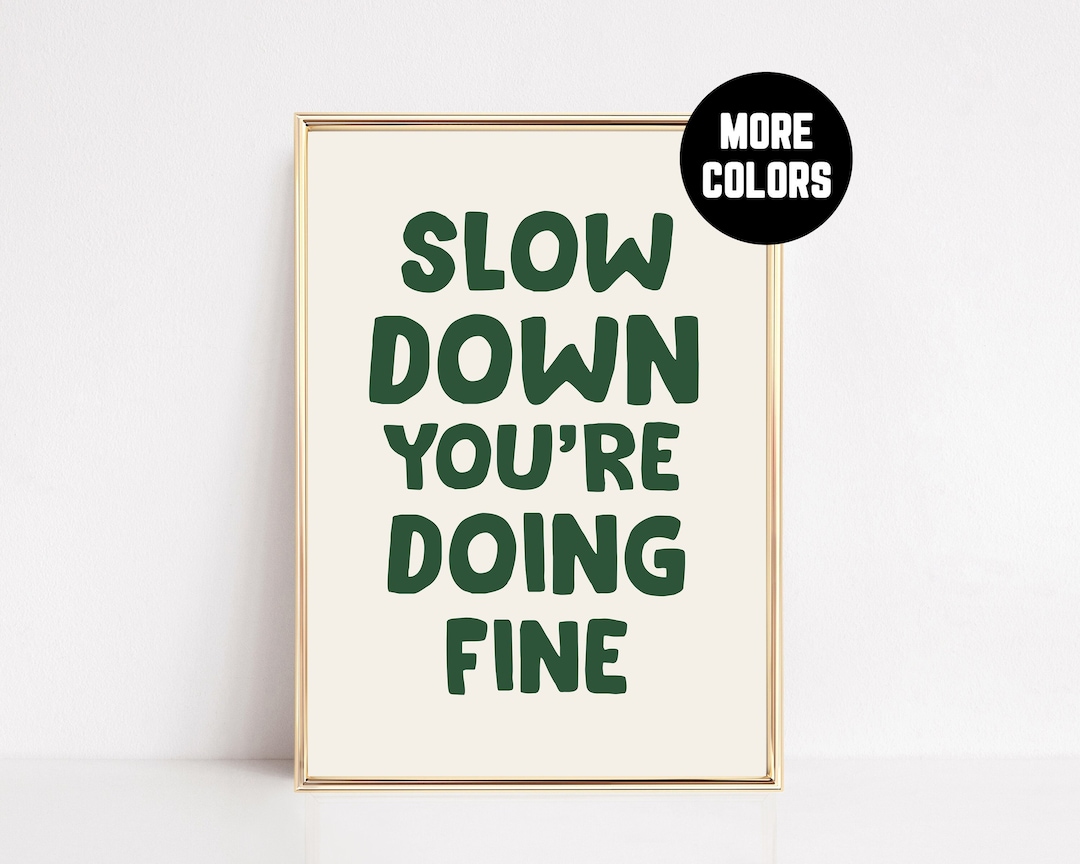 Slow Down Inspirational Wall Art Mindfulness Print Positive Song Quote ...