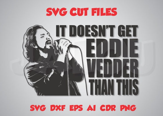 Eddie Vedder Doesnt Get Eddie Vedder than this SVG cut file | Etsy Eddie Vedder Doesnt Get Eddie Vedder than this SVG cut file | Etsy