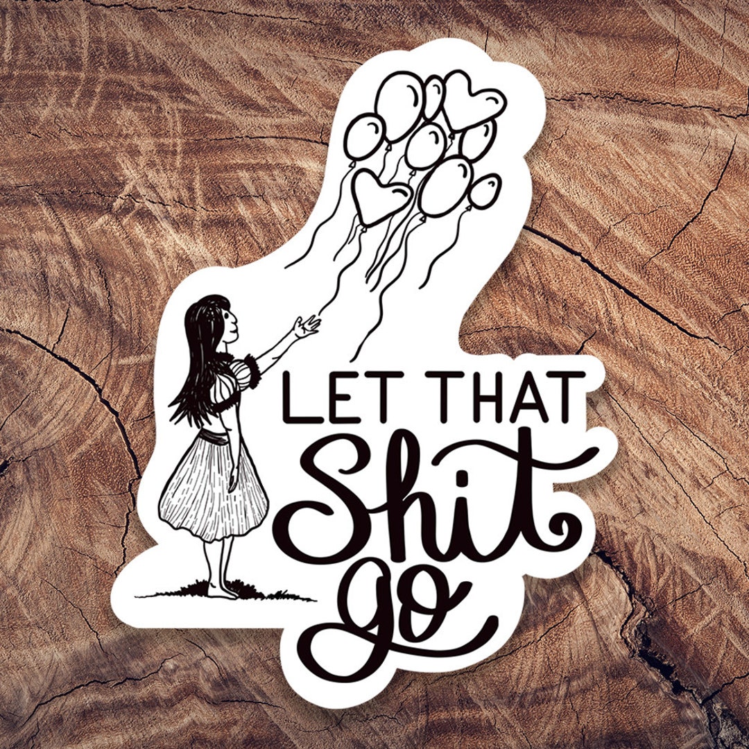 Let That Shit Go Sticker Funny Sticker Laptop Sticker - Etsy