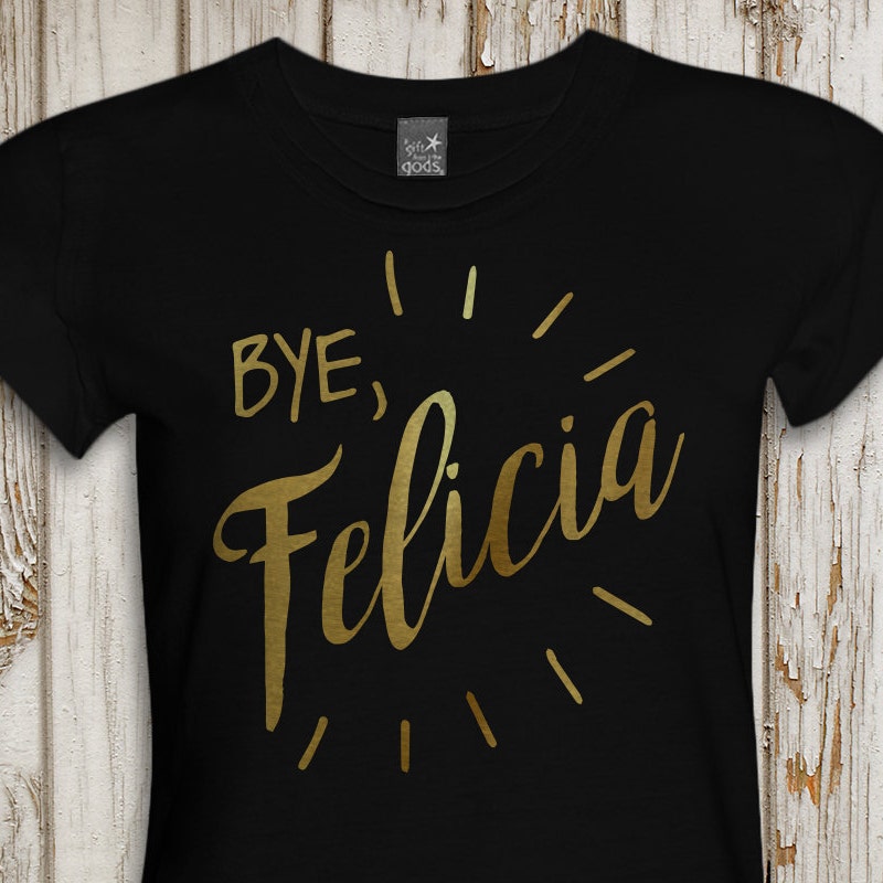 Bye Felicia - Etsy