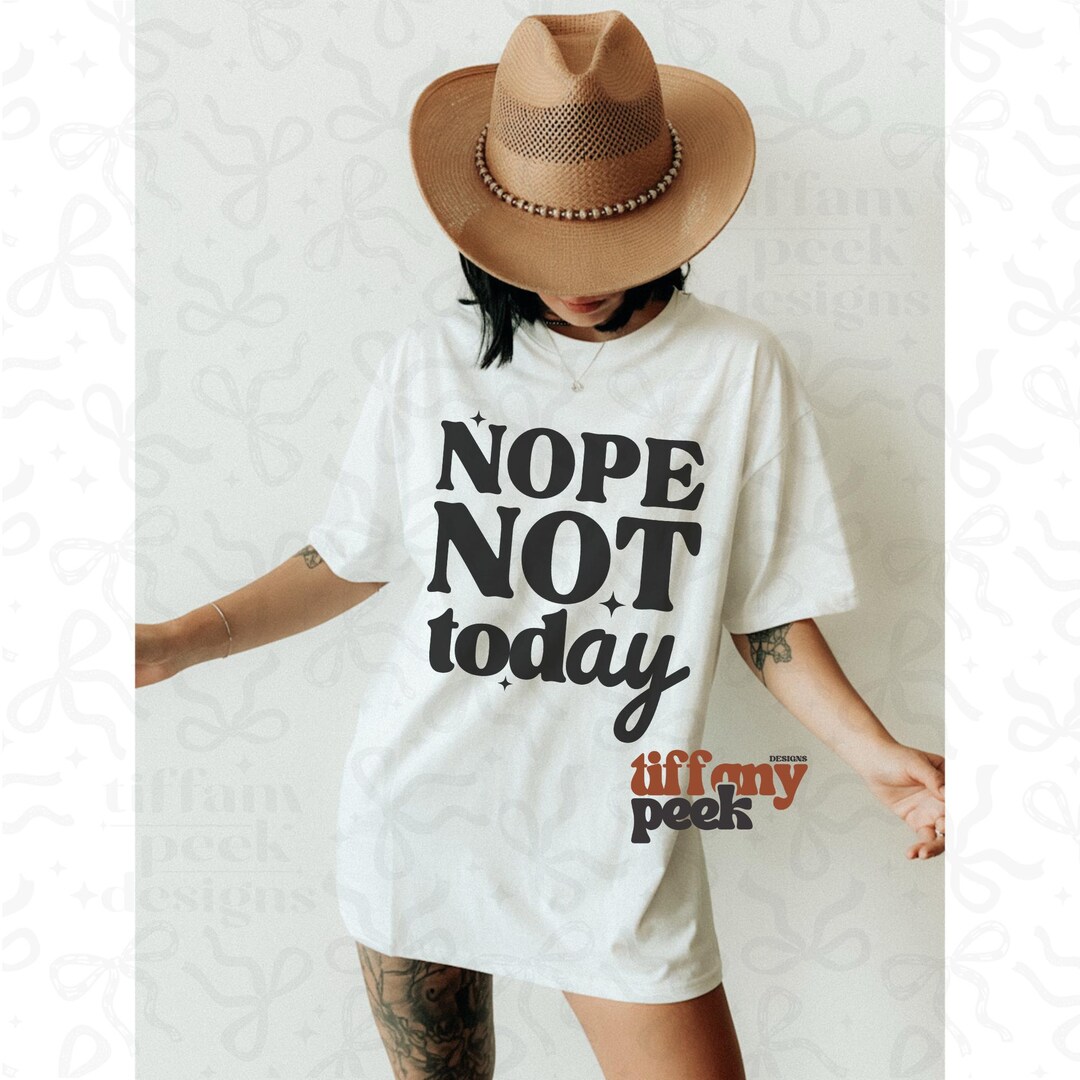 Nope Not Today PNG | Relatable Quote | Digital Download - Etsy UK
