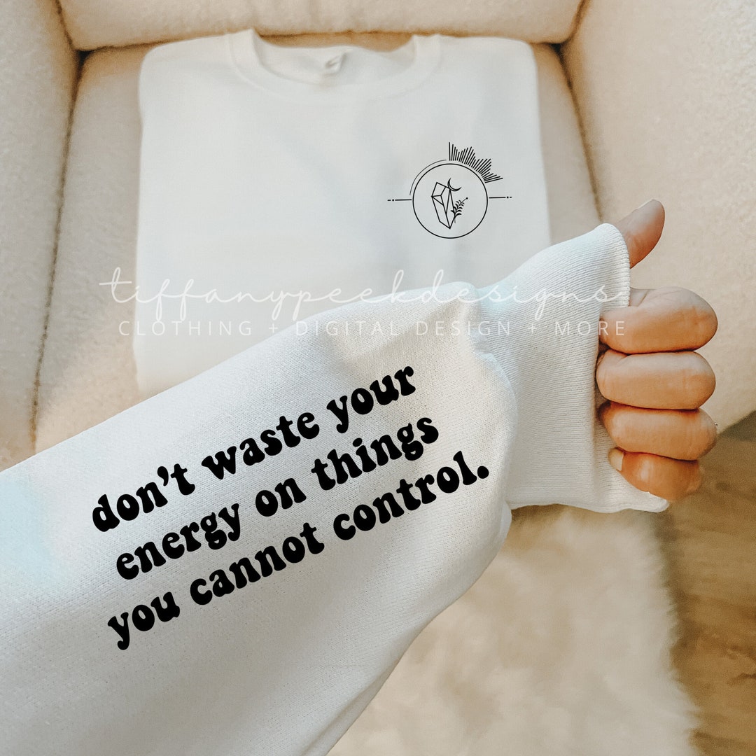 Don’t Waste Your Energy on Things You Cannot Control PNG, Instant ...