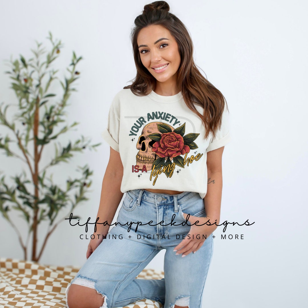 Your Anxiety is A Lying Hoe PNG, Instant Download, Digital Download - Etsy