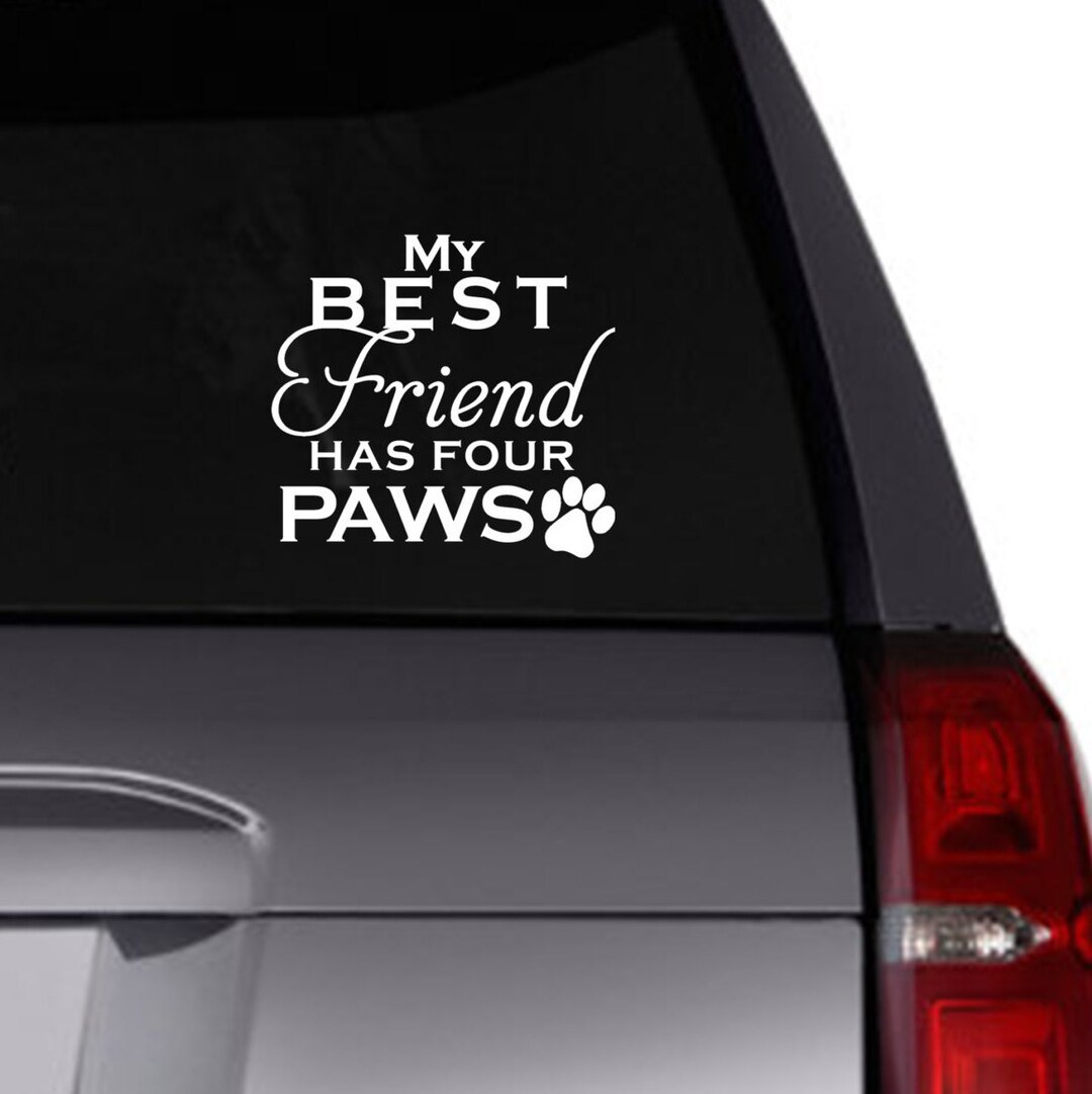 My Best Friend Has Four Paws Vinyl Decal/car Decal/paw - Etsy