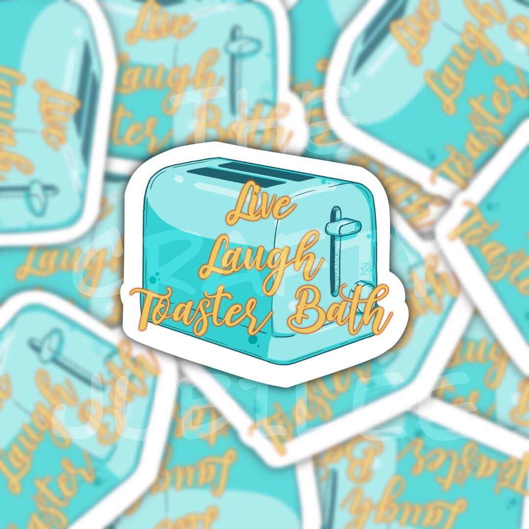 Live, Laugh, Toaster Bath - Dark Humor - Adult Themes - Bottle Sticker ...